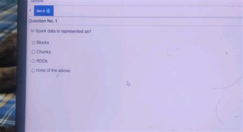 Question No 1 In Spark Data Is Represented As O Blocks O Chunks O Rdds
