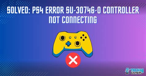 Our Solutions PS4 Error SU 30746 0 Controller Not Connecting