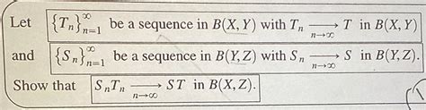 let {tn}n 1∞ ﻿be a sequence in b x y ﻿with tnn→∞t