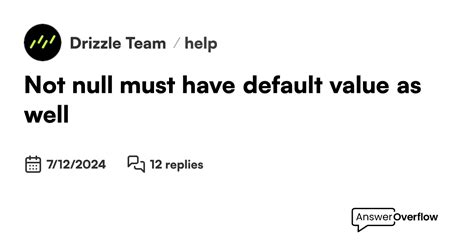 Not Null Must Have Default Value As Well Drizzle Team
