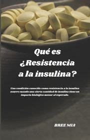 Qu Es Resistencia A La Insulina Una Condici N Conocida Como Resistencia A La Insulina Ocurre