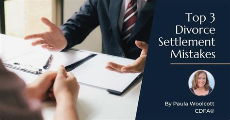 Top 3 Divorce Settlement Mistakes