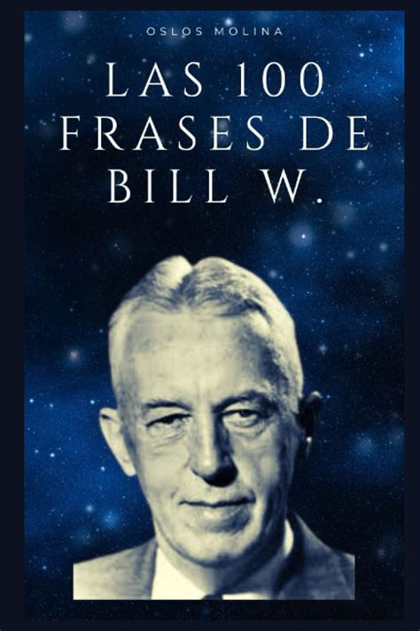 Total 36 Imagen Bill W Frases Abzlocalmx