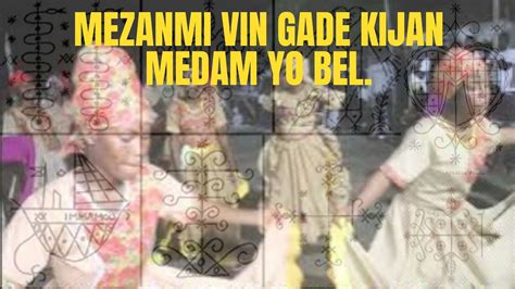 MEZANMI VIN GADE KIJAN MEDAM YO BEL YouTube