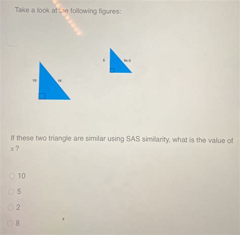 Solved Take A Look At The Following Figures If These Two Triangle Are Similar Using Sas