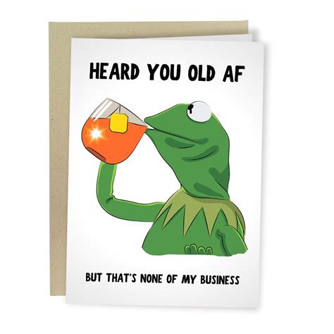 Heard You Old Af But Thats None Of My Business Funny Birthday Card