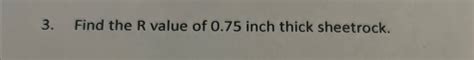 Solved Find The R ﻿value Of 0 75 ﻿inch Thick Sheetrock
