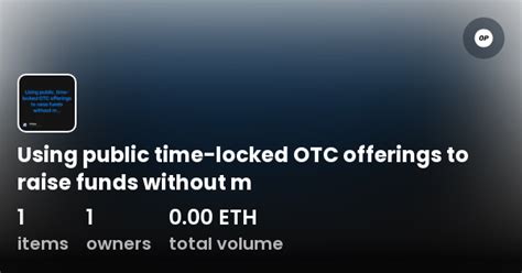 Using Public Time Locked Otc Offerings To Raise Funds Without M