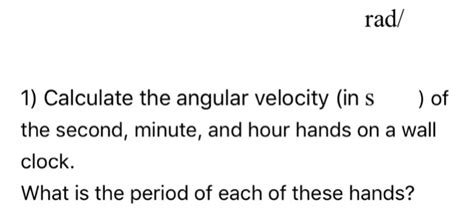 Solved Rad 1 Calculate The Angular Velocity In S Of The Chegg Com