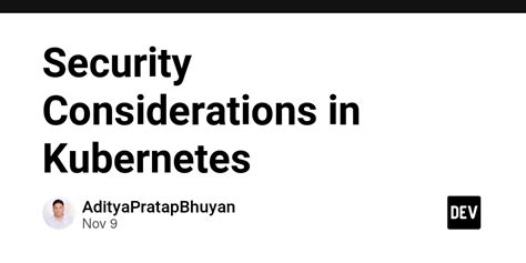 Security Considerations In Kubernetes Dev Community