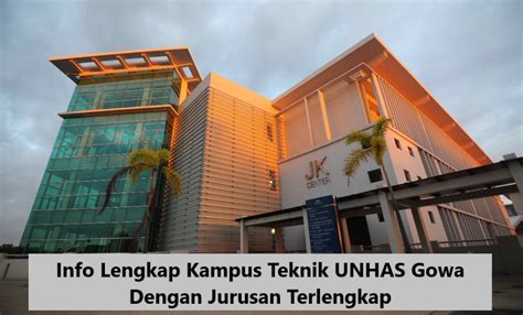 Info Lengkap Kampus Teknik Unhas Gowa Dengan Jurusan Terlengkap