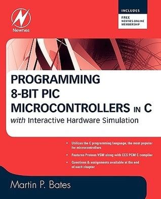 Programming Bit PIC Microcontrollers In C With Interactive Hardware Simulation By Martin P