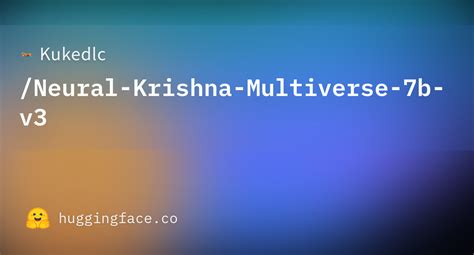 Kukedlc Neural Krishna Multiverse 7b V3 Hugging Face