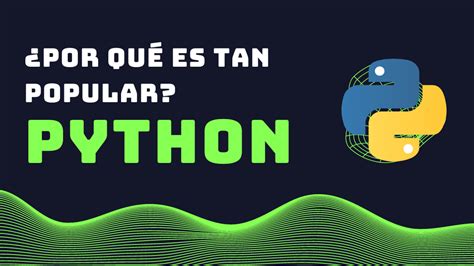¿por Qué Python Es El Lenguaje De Programación Más Popular Julio