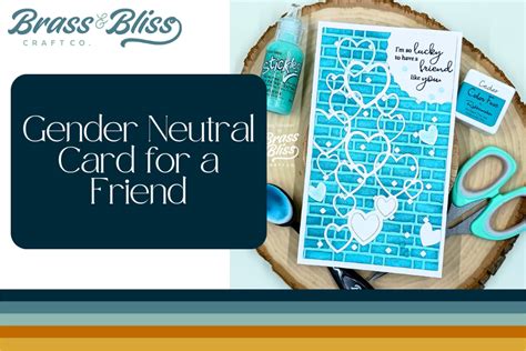 Gender Neutral Card For A Friend Brass And Bliss Craft Co