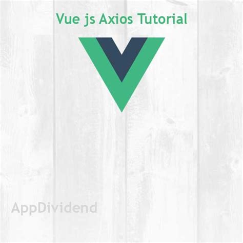 Vue Js Axios Tutorial
