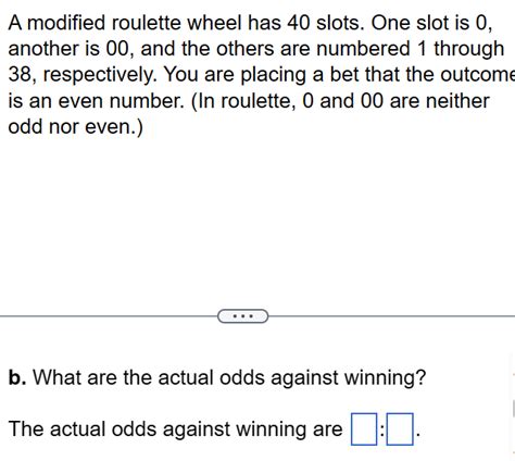 Solved A Moditied Roulette Wheel Has Slots One Slot Is Chegg