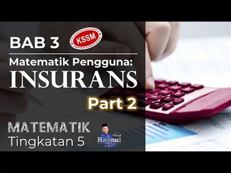 Matematik Tingkatan 5 Bab 3 Matematik Pengguna Insurans KSSM