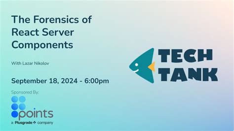 Techtank On Linkedin The Forensics Of React Server Components Wed