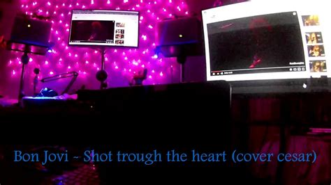 Bon Jovi Shot Trough The Heart Live Cover Cesar Youtube