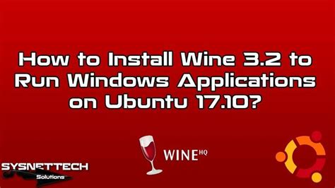 How To Install Wine To Run Windows Applications On Ubuntu SYSNETTECH Solutions Watch