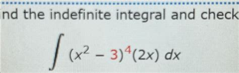 Solved Nd The Indefinite Integral And Check∫﻿﻿ X2 3 4 2x Dx