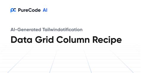 Build Great Tailwindotification Data Grid Column Recipe Components Faster Using Ai Tools