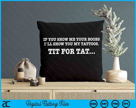 If You Show Me Your Boobs Ill Show You My Tattoos Svg Cutting Files