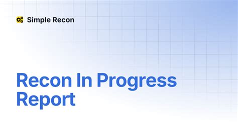 Recon In Progress Report Simple Recon