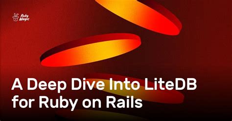 A Deep Dive Into Litedb For Ruby On Rails Appsignal Blog Rrubyonrails