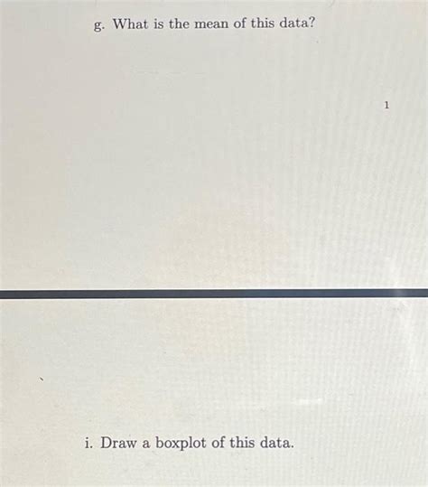 Solved G What Is The Mean Of This Data I Draw A Boxplot