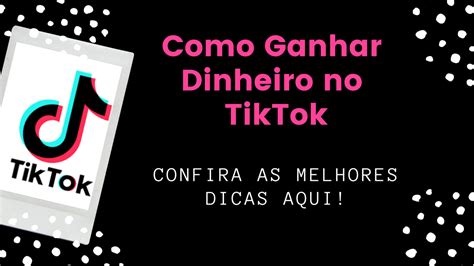Como Ganhar Dinheiro Com Tiktok Guia Completo