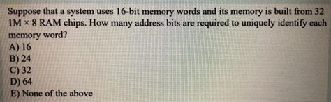 Solved Suppose That A System Uses 16 Bit Memory Words And
