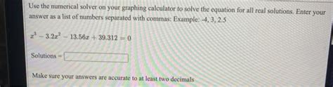 solved use the numerical solver on your graphing calculator