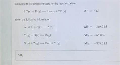 Solved Calculate The Reaction Enthalpy For The Reaction Chegg Com