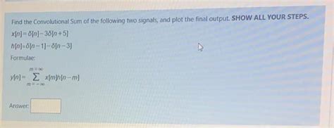 Solved Find The Convolutional Sum Of The Following Two