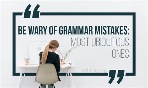 Be Wary Of Grammar Mistakes Most Ubiquitous Ones