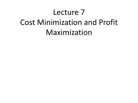PPT Lecture 7 Cost Minimization And Profit Maximization PowerPoint