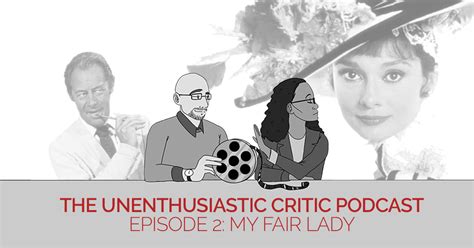 My Fair Lady 1964 The Unenthusiastic Critic Podcast Episode 2