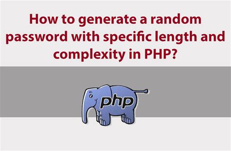 How To Generate A Random Password With Specific Length And Complexity