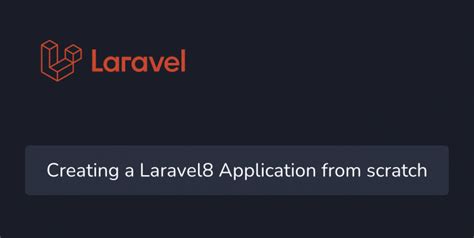 Create A Laravel 8 Application From Scratch Developer How To