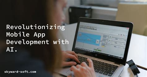 Revolutionizing Mobile App Development With Ai