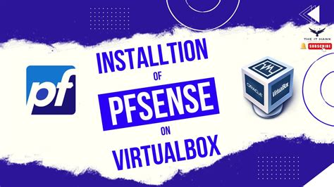 Installing Pfsense Firewall On Virtualbox A Step By Step Guide And