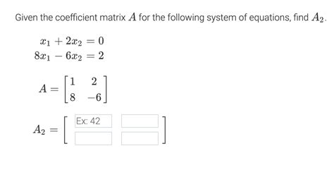 Solved Given The Coefficient Matrix A For The Following Chegg