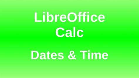 Libreoffice Calc Dates And Time Youtube