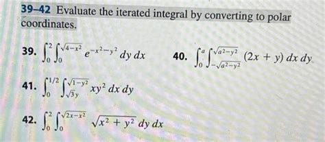 solved 39 42 evaluate the iterated integral by converting to