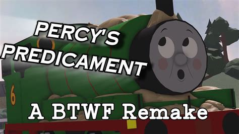 Percys Predicament A Btwf Remake Youtube