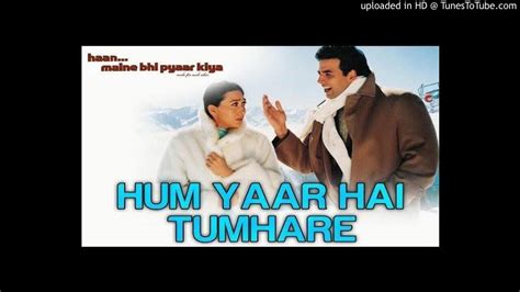 Hum Yaar Hai Tumhare Haan Maine Bhi Pyar Kiya Hai Original Song Hd