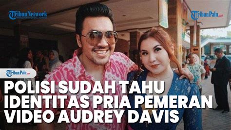 Polisi Sudah Tahu Identitas Pria Pemeran Video Syur Audrey Davis - YouTube