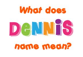 Dennis Name Meaning Of Dennis